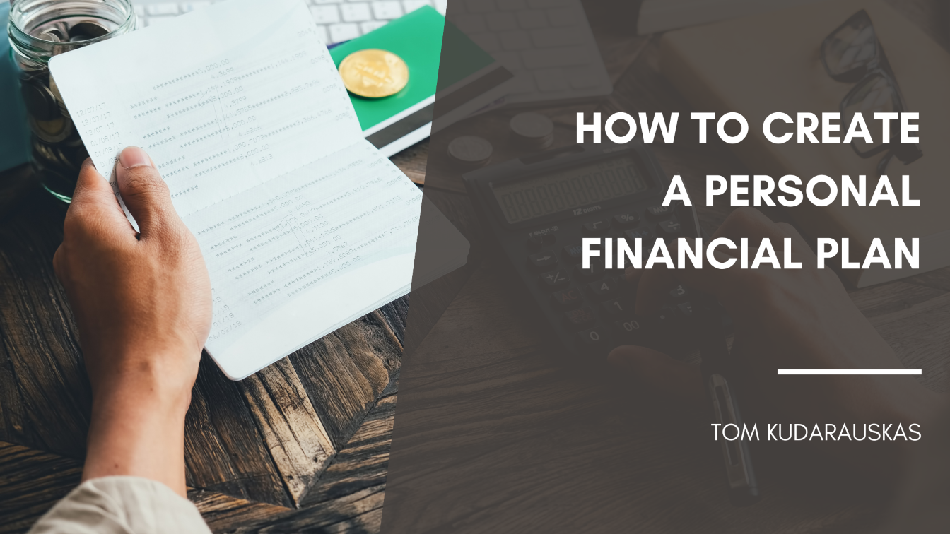 How To Create A Personal Financial Plan - Tom Kudarauskas | Finance