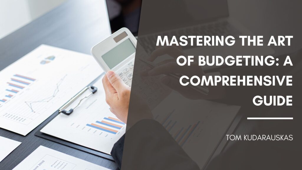 Mastering The Art Of Budgeting: A Comprehensive Guide - Tom Kudarauskas ...